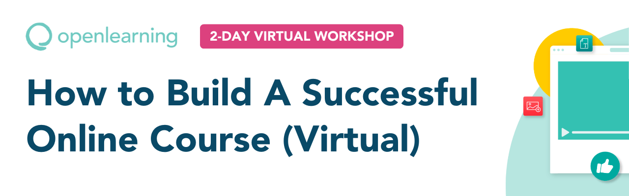 Virtual OpenLearning Workshop: How to Build A Successful Online Course | OpenLearning Events